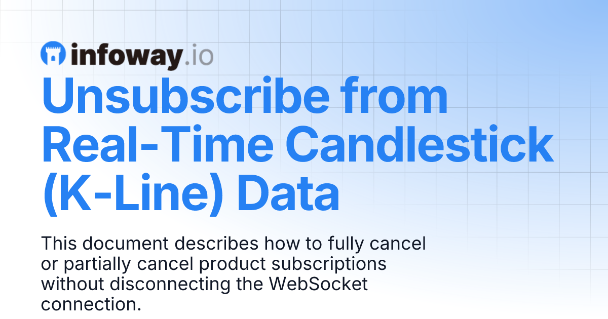 Unsubscribe from Real-Time Candlestick (K-Line) Data | Infoway API Docs